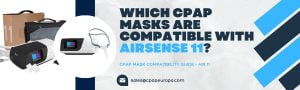 Which Resmed masks are compatible with AirSense 11 | Full List